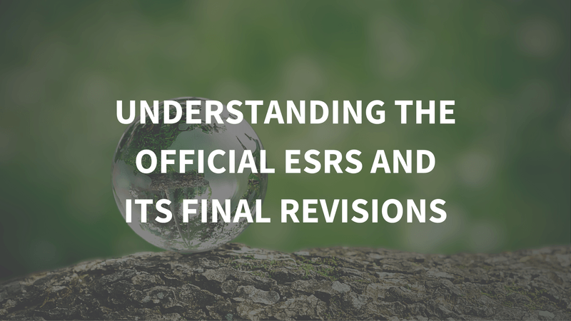 Understanding the Official ESRS and its Final Revisions Understanding the Official ESRS and its Final Revisions